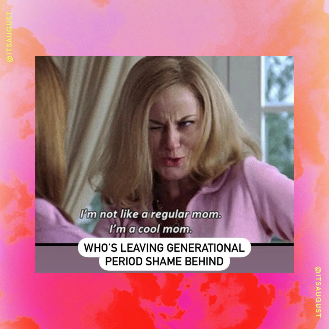 How to Become a ‘Cool Mom’ who Leaves Period Shame Behind – August